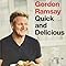 Gordon Ramsay Quick and Delicious: 100 Recipes to Cook in 30 Minutes or ...