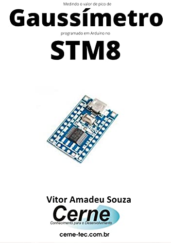 Medindo o valor de pico de um Gaussímetro programado em Arduino no STM8 - eBook, Resumo, Ler ...