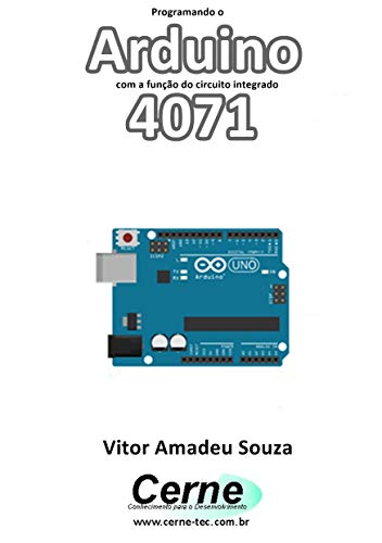 Programando O Arduino Com A Função Do Circuito Integrado 4071 Ebook