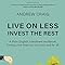 Live on Less, Invest the Rest: A Plain English workbook for sorting out ...