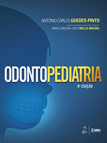 Odontopediatria - eBook, Resumo, Ler Online e PDF - por Antonio Carlos Guedes-Pinto