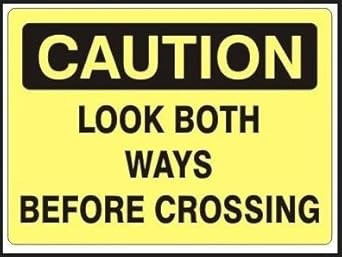Caution Look Both Ways Before Crossing Sign: Amazon.com: Industrial ...