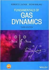 Fundamentals of Gas Dynamics: Zucker, Robert D., Biblarz, Oscar: 9781119481706: Amazon.com: Books