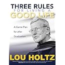 Three Rules for Living a Good Life: A Game Plan for after Graduation ...