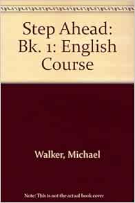 Step Ahead: An English Course, Book 1: Walker, Michael: 9780201082234 ...