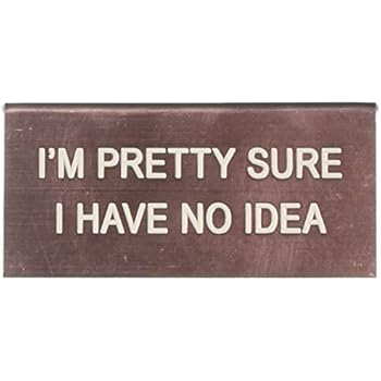 Amazon.com: About Face Designs I'm Pretty Sure I Have No Idea Small ...