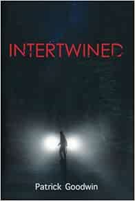 Intertwined: Goodwin, Patrick: 9781519634313: Amazon.com: Books