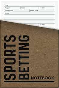 Sports Betting Notebook: Games Gambling Logbook, Betting Writing Record ...