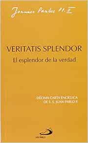 Veritatis splendor: El esplendor de la verdad (Encíclicas) (Spanish ...