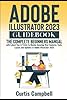 Adobe Illustrator 2023 GuideBook: The Complete Beginners Manual with ...