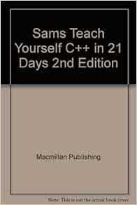 Sams Teach Yourself C++ in 21 Days, 2nd Edition: 9780028652627: Amazon ...