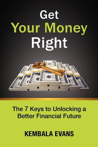 Get Your Money Right: The 7 Keys to Unlocking a Better Financial Future ...
