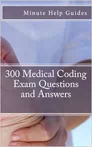 300 Medical Coding Exam Questions and Answers: 9781475073645: Medicine ...