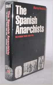The Spanish anarchists: The heroic years, 1868-1936: Bookchin, Murray ...