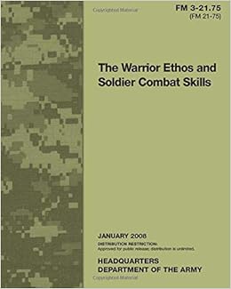 The Warrior Ethos And Soldier Combat Skills: FM 3-21.75: Department Of ...