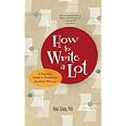 How to Write a Lot: A Practical Guide to Productive Academic Writing ...
