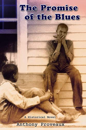 The Promise of the Blues: A Historical Novel: Proveaux, Anthony ...