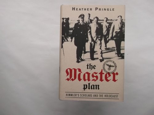 Master Plan Himmler's Scholars and the Holocaust: Pringle, Heather ...
