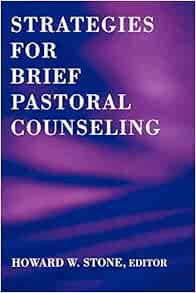 Strategies for Brief Pastoral Counseling (Creative Pastoral Care and ...