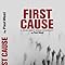 First Cause: A Novel About Human Possibility: Paul West: 9780615308968 ...