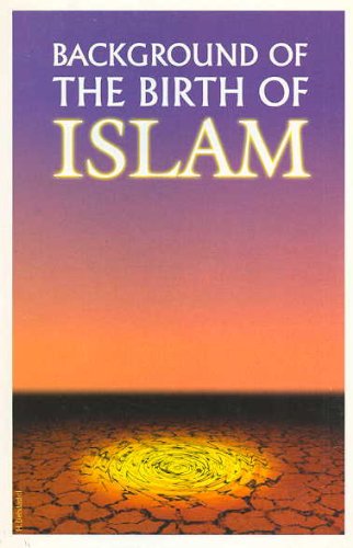 Background to the Birth of Islam: Shaheed Ayatullah Beheshti: 9789643040543: Amazon.com: Books