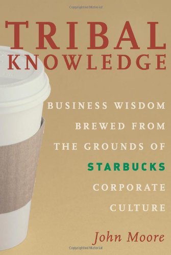 Tribal Knowledge: Business Wisdom Brewed from the Grounds of Starbucks ...