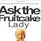 Ask the Fruitcake Lady: Everything You Would Already Know If You Had ...