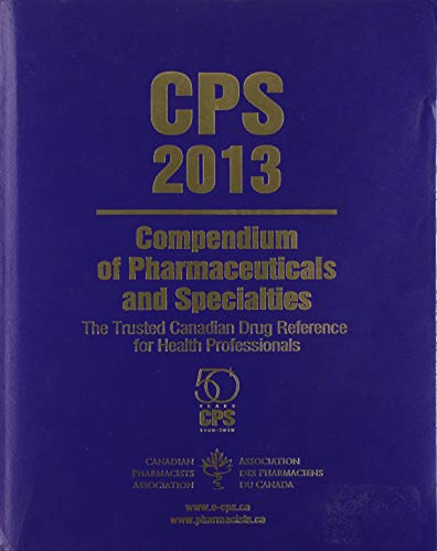 CPS 2013: Compendium of Pharmaceuticals and Specialties (Compendium of ...