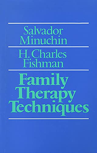 Family Therapy Techniques Minuchin Salvador Fishman H Charles Family Therapy Techniques Minuchin Salvador Fishman H Charles