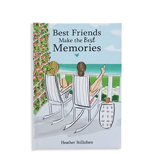 Best Friends Make the Best Memories by Heather Stillufsen, A Charming ...