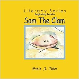 Sam The Clam: Beginning Reader: Volume 1 (Literacy Series): Amazon.co ...