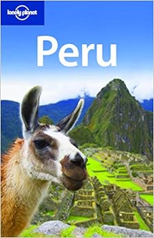 Lonely Planet Peru (Country Travel Guide): Carolina Miranda, Aimee Dowl ...
