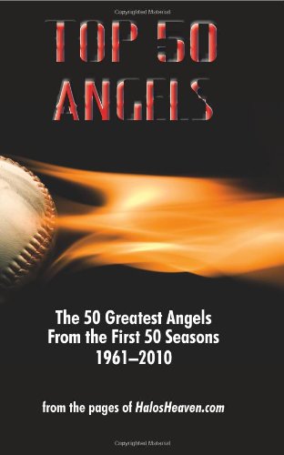 Top 50 Angels: The 50 Greatest Angels From the First 50 Seasons 1961 ...