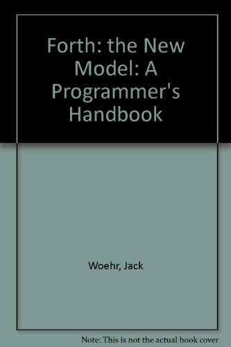 Forth: The New Model : A Programmer's Handbook/Book and Disk: Woehr ...