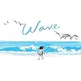 Wave: (Books about Ocean Waves, Beach Story Children's Books): Lee ...