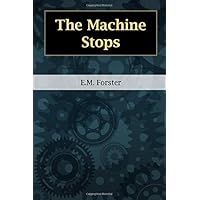 The Machine Stops: Forster, E.M.: 9781434442048: Amazon.com: Books