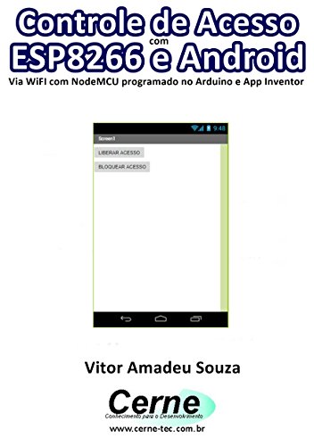 Controle De Acesso Com Esp8266 E Android Via Wifi Com Nodemcu Programado No Arduino E App
