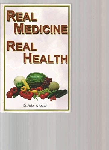 Real Medicine Real Health: Arden Andersen: 9780975252307: Amazon.com: Books