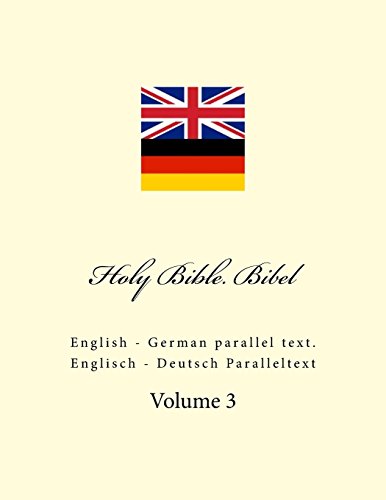 Holy Bible. Bibel: English - German parallel text. Englisch - Deutsch ...