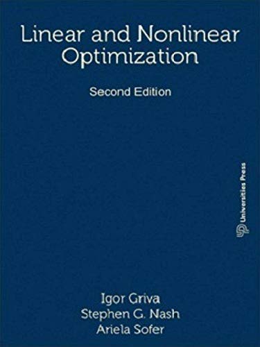 Linear And Nonlinear Optimization, Second Edition: Igor Griva ...