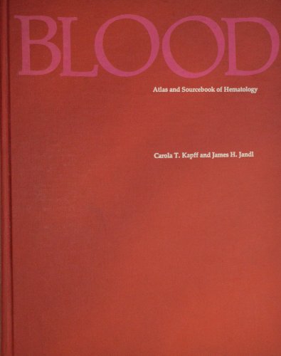 Blood, atlas and sourcebook of hematology: Kapff, Carola T ...