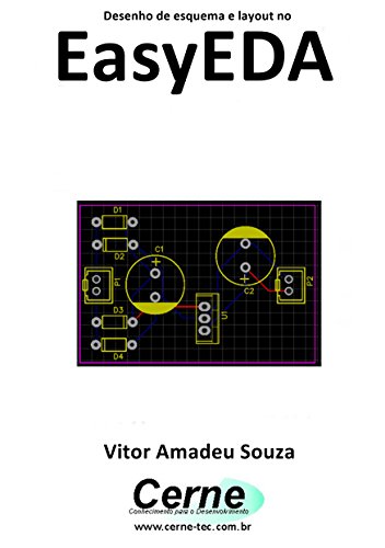 Desenho de esquema e layout no EasyEDA - eBook, Resumo, Ler Online e PDF - por Vitor Amadeu Souza