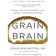 Grain Brain: The Surprising Truth about Wheat, Carbs, and Sugar--Your ...