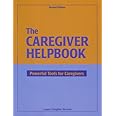 The Caregiver Helpbook, Powerful Tools for Caregivers: Marilyn Cleland ...