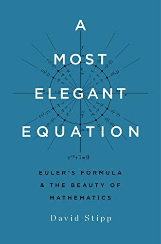 A Most Elegant Equation: Euler's Formula and the Beauty of Mathematics ...