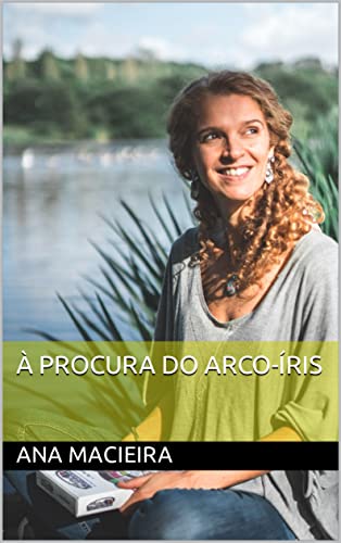 À procura do Arco-Íris - eBook, Resumo, Ler Online e PDF - por Macieira, Ana