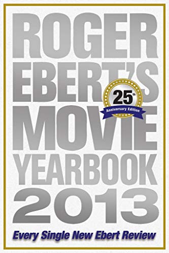 Roger Ebert's Movie Yearbook 2013: 25th Anniversary Edition: Ebert ...