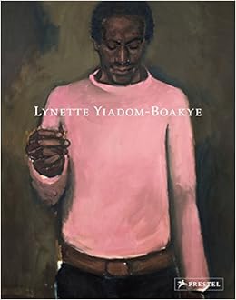 Lynette Yiadom-Boakye: Beckwith, Naomi, Grau, Donatien, Higgie ...