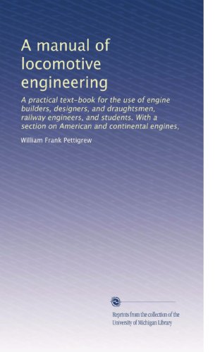 A manual of locomotive engineering: A practical text-book for the use ...