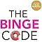 The Binge Code: 7 Unconventional Keys to End Binge Eating & Lose Excess ...